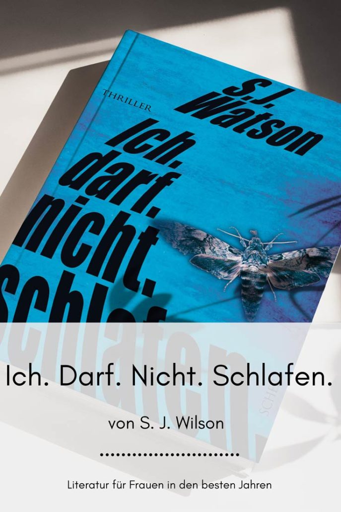 Ich darf nicht schlafen - Ein Thriller von S. J. Watson